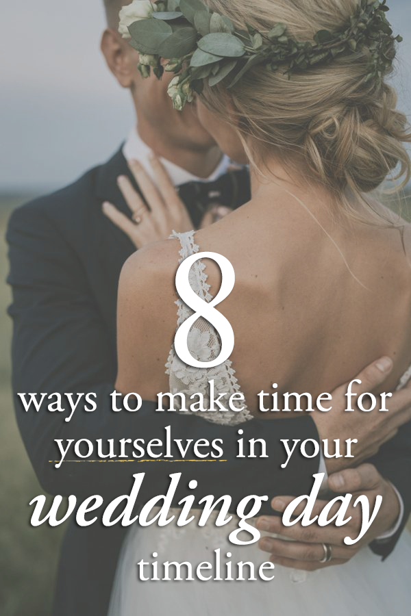 8 Ways To Make Time For Yourselves In Your Wedding Day Timeline 8 Ways To Make Time For Yourselves In Your Wedding Day Timeline